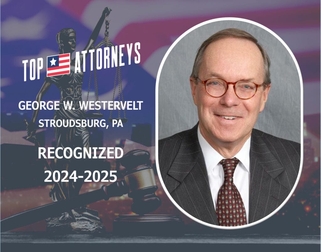 Top Attorney - George W. Westervelt Jr. - Stroudsburg PA